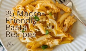 25 Macro-Friendly Pasta Recipes (High Protein!) - Fit Healthy Macros